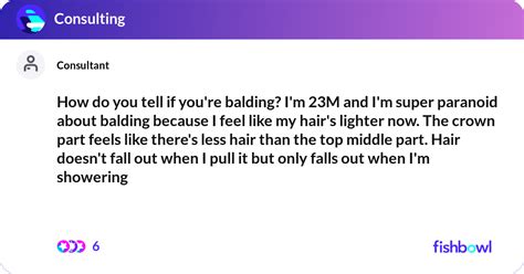 How Do You Tell If You Re Balding I M 23M And I M Fishbowl