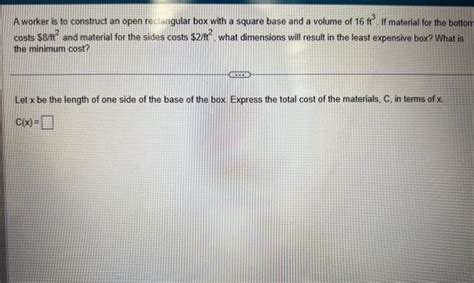 solved a worker is to construct an open rectangular box with