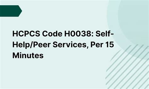 Hcpcs Code H0038 Self Help Peer Services Per 15 Minutes