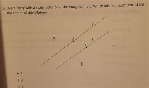 Solved Dilate Line F With A Scale Factor Of 2 The Image Is Line G Which Labeled Point Could