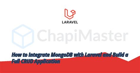 Chapimaster - How to Integrate MongoDB with Laravel and Build a Full CRUD App (2025)
