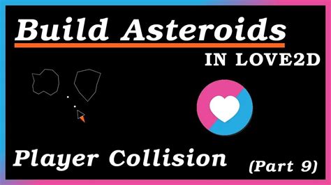 Implementing Player Collision Detection Creating Asteroids In Love2d