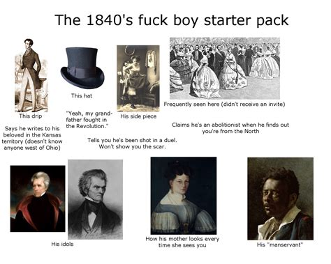 The 1840s Fuck Boy Starter Pack Rstarterpacks