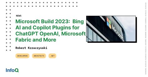 Microsoft Build 2023 Bing Ai And Copilot Plugins For Chatgpt Openai Microsoft Fabric And More