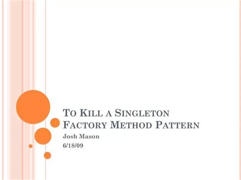ppt to kill a singleton factory method pattern powerpoint