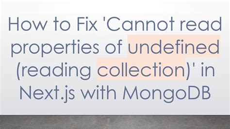How To Fix Cannot Read Properties Of Undefined Reading Collection In Nextjs With Mongodb