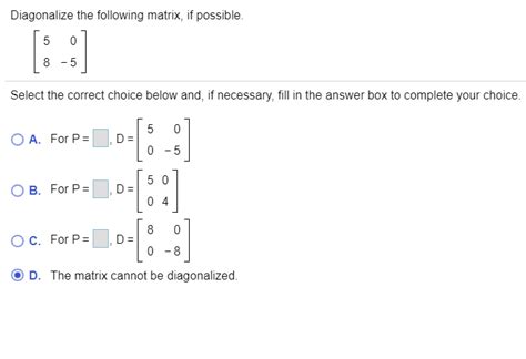 solved diagonalize the following matrix if possible 8 5