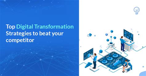 Top Digital Transformation Strategies To Beat Your Competitors