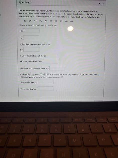 Solved Question 1 6 Pts You Wish To Determine Whether Your Chegg Com