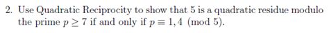 solved use quadratic reciprocity to show that 5 is a