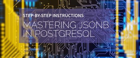 How To Use Jsonb In Postgresql With Step By Step Instructions Dev