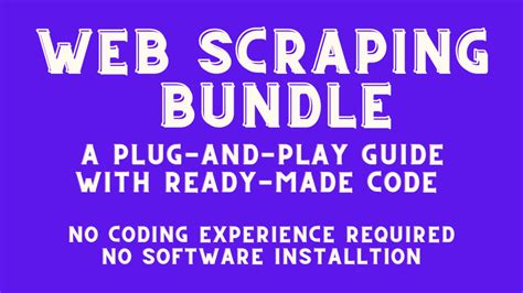 Web Scraping Bundle Plug And Play Guide With Ready Made Codes For