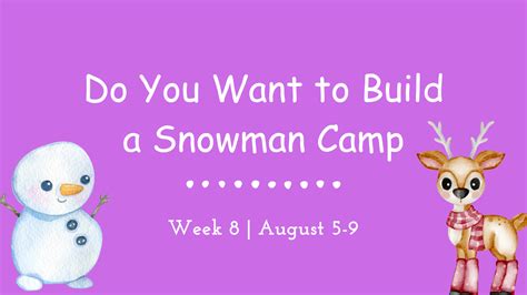 Summer Camp 2024 Week 8 Do You Want To Build A Snowman Camp Omega