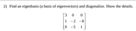 solved 2 find an eigenbasis a basis of eigenvectors and
