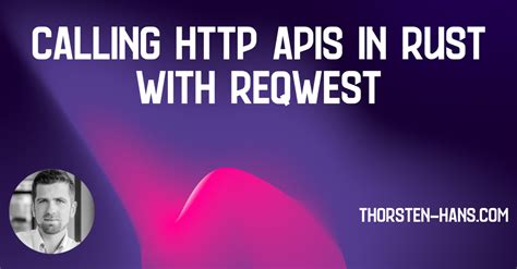 Calling Apis In Rust With Reqwest · Thorsten Hans Blog