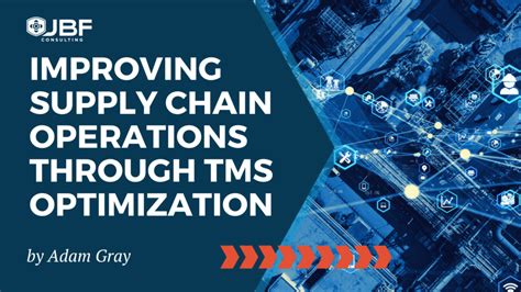 Improving Supply Chain Operations Through Tms Optimization Jbf Consulting Supply Chain