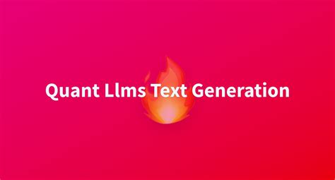 Quant Llms Text Generation A Hugging Face Space By Neuralmagic