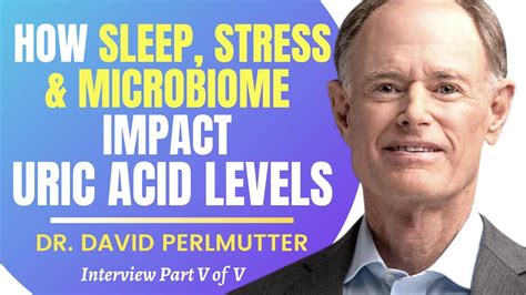 How Sleep Stress And Microbiome Impact Uric Acid Levels Dr David