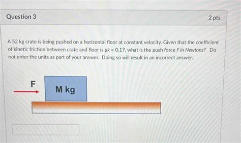 Question 3 2 Pts A 52 Kg Crate Is Being StudyX