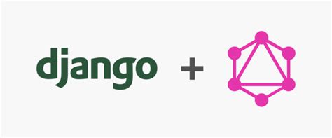 Unlocking The Power Of Django With Graphql A Comprehensive Guide