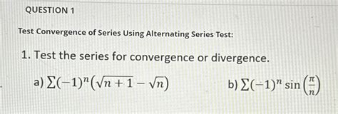 Solved Question 1test Convergence Of Series Using