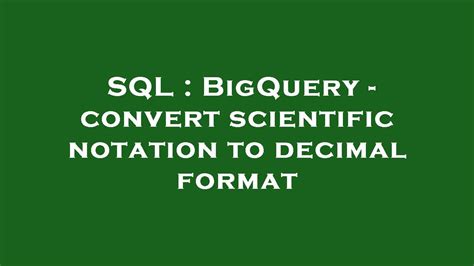 SQL BigQuery Convert Scientific Notation To Decimal Format YouTube