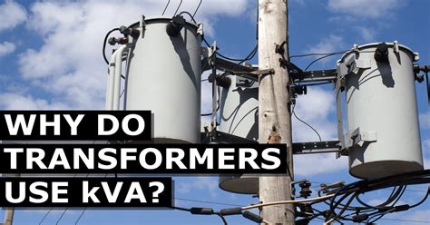 Why Transformers Use KVA Not KW The Engineering Mindset