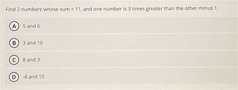 solved find 2 ﻿numbers whose sum 11 ﻿and one number is 3