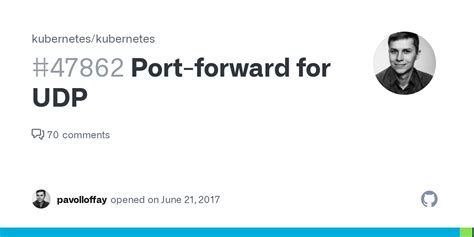 Port Forward For Udp · Issue 47862 · Kuberneteskubernetes · Github