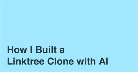 How I Built A Linktree Clone With Ai