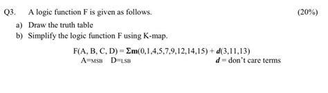 Solved 20 Q3 A Logic Function F Is Given As Follows A