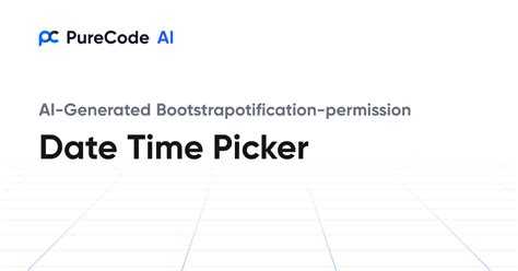 Build Great Bootstrapotification Permission Date Time Picker Components Faster Using Ai Tools