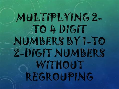 5 Multiplying 2 To 4 Digit Numbers By 1 To 2 Digit Pptx