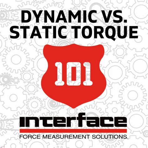 Dynamic Versus Static Torque 101 Interface