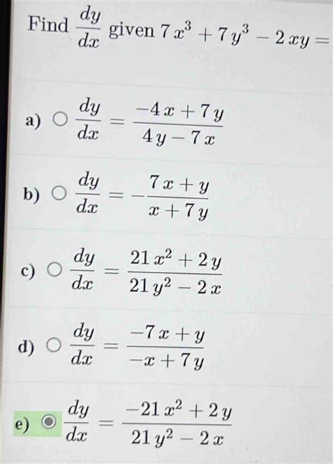 find dy dx given 7x 3 7y 3 2xy a dy dx 4x 7y 4y 7x b dy dx