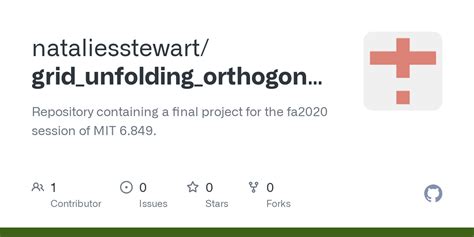 GitHub Nataliesstewart Grid Unfolding Orthogonal Polyhedra Repository Containing A Final