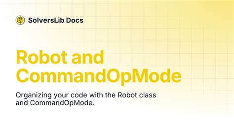 Robot And Commandopmode Solverslib Docs