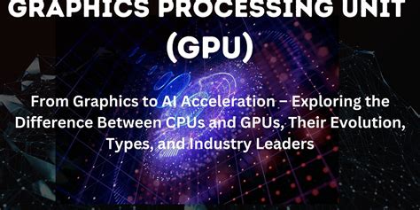 A Deep Dive Into GPUs Understanding Their Evolution Architecture And Applications