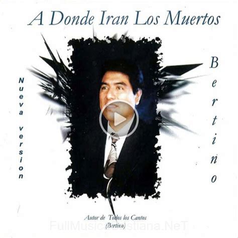 A Donde Irán Los Muertos De Bertino Aquino 🎵 Canciones Del Album A