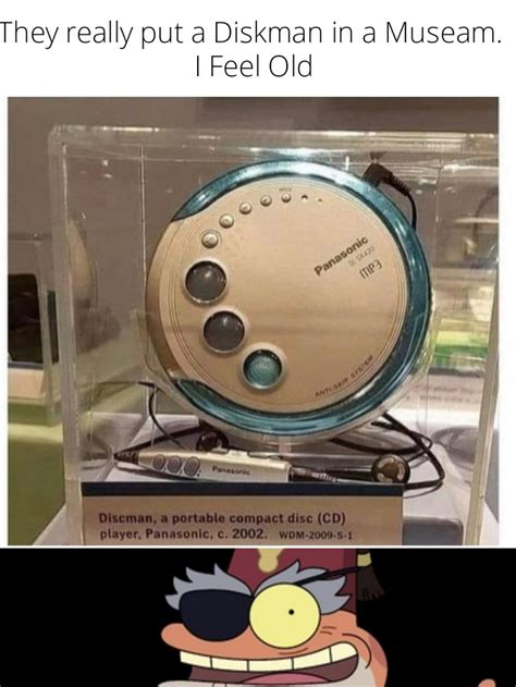 You Know Who Else Put A Diskman In A Museam R Amphibia