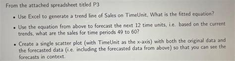 solved from the attached spreadsheet titled p3 use excel