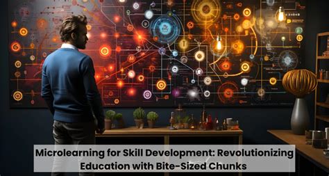 Microlearning For Skill Development Revolutionizing Education With