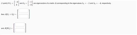 solved 1 point if vi [ 1 and v2 e are eigenvectors of