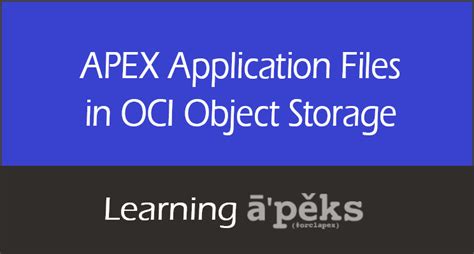 Apex Application Files In Oci Object Storage Learning Apex