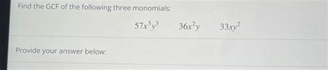 Solved Find The Gcf Of The Following Three Monomials