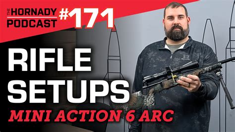 Ep 171 Hornady Rifle Builds Mini But Mighty Action 6 Arc