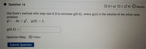 Solved Use Euler S Method With Step Size To Estimate Chegg