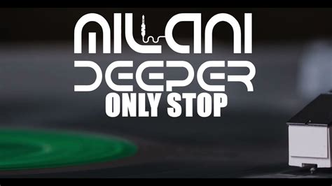 Milani Deeper Only Stop Original Mix Youtube