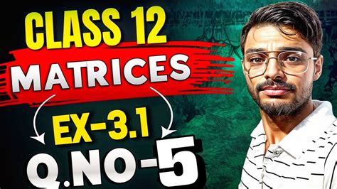class 12 ex 3 1 q5 math chapter 3 matrices q5 ex 3 1 class 12 math