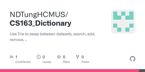 GitHub NDTungHCMUS CS163 Dictionary Use Trie To Swap Between Datasets Search Add Remove